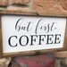 Coffee First Sign, Coffee First, Coffee Sign, Coffee Sign Wood, Coffee ...