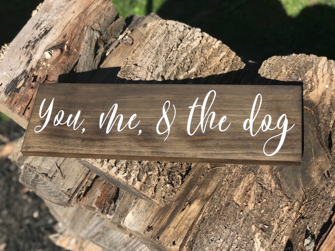 You Me and the Dog, You Me and the Dog Sign, Dog Sign, Pet Sign You and ...