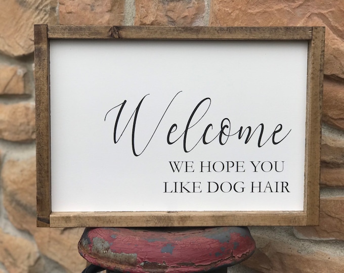 Welcome Dog Sign Welcome We Hope You Like Dog Hair We Hope | Etsy