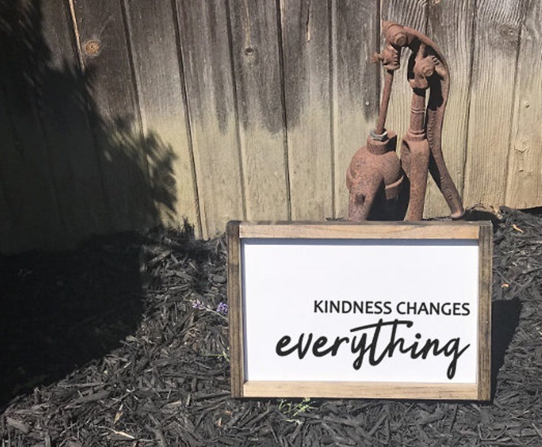 Kindness Changes Everything Sign, Kindess Sign, Positivity, Positivity ...