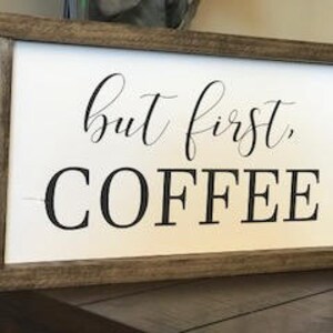 Coffee First Sign, Coffee First, Coffee Sign, Coffee Sign Wood, Coffee ...