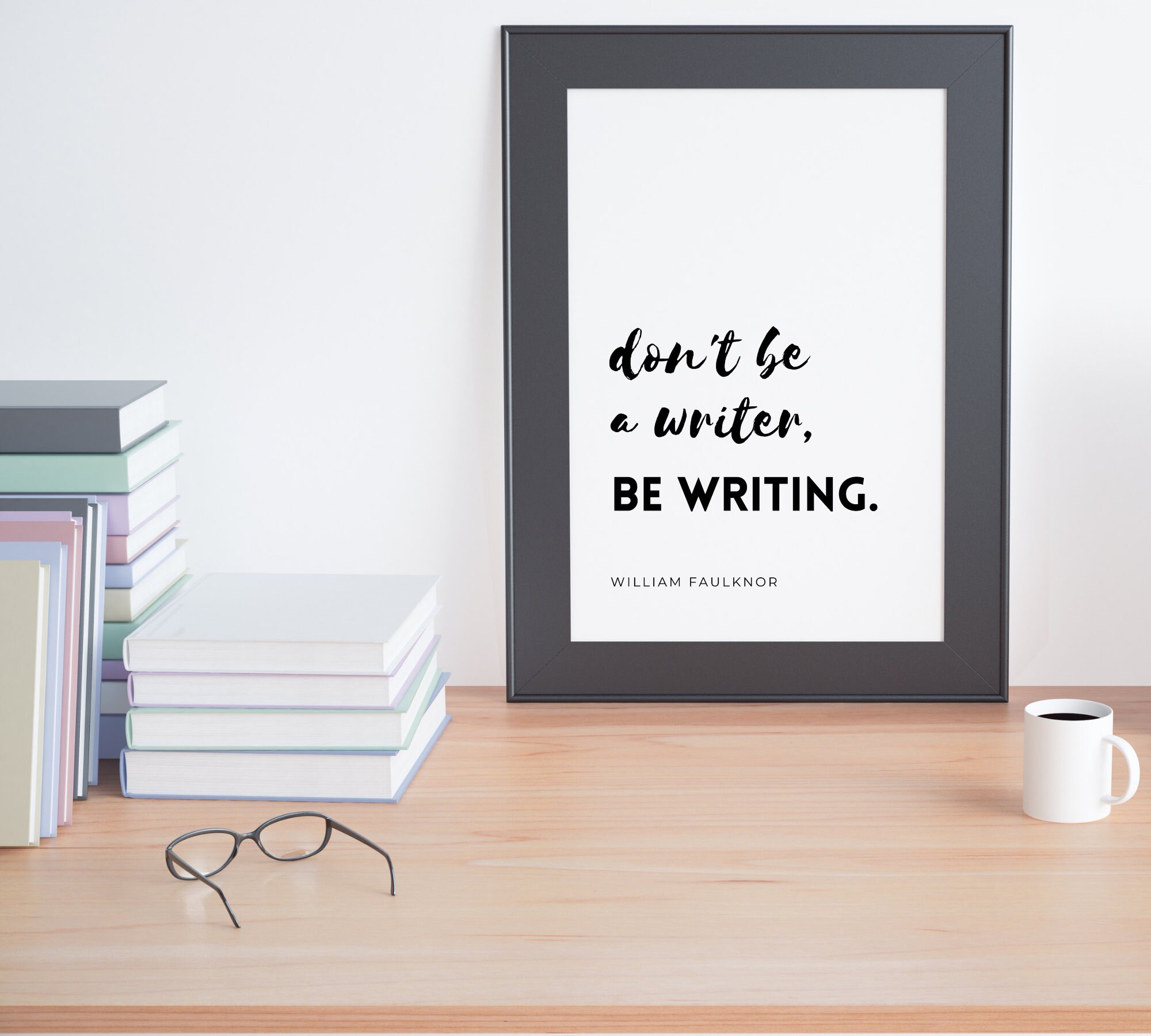 Digital Download Quote 'don't Be a Writer, Be Writing' William Fauklnor ...