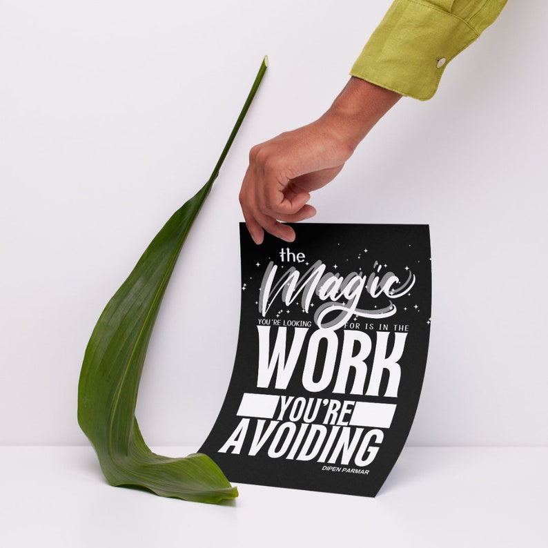 Quote "the Magic You're Looking for is in the Work You're Avoiding" A4 ...