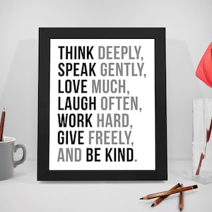 Think Deeply Quotes, Speak Gently Poster, Love Much Prints, Laugh Often ...