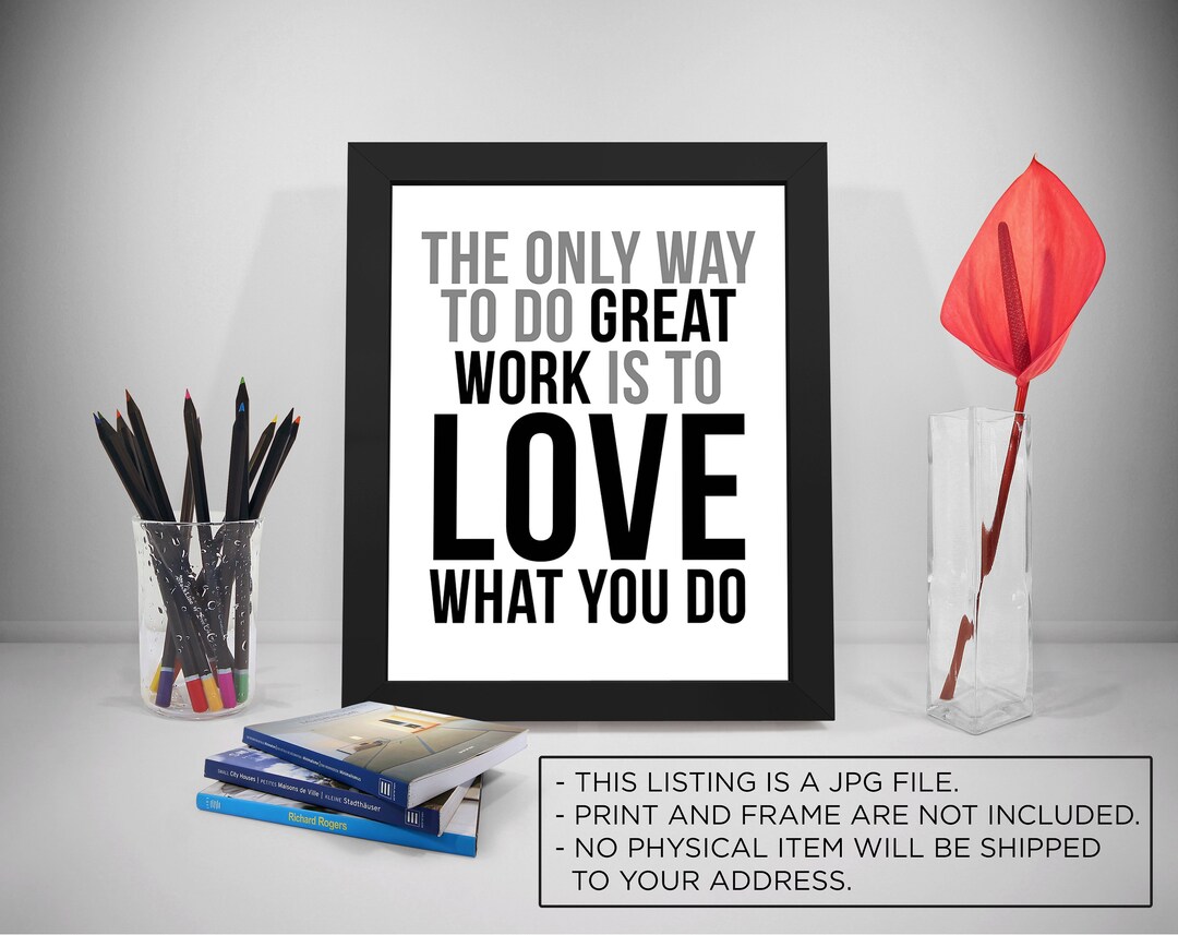 The Only Way to Do Great Work Working Quote, Office Motivation Quote ...