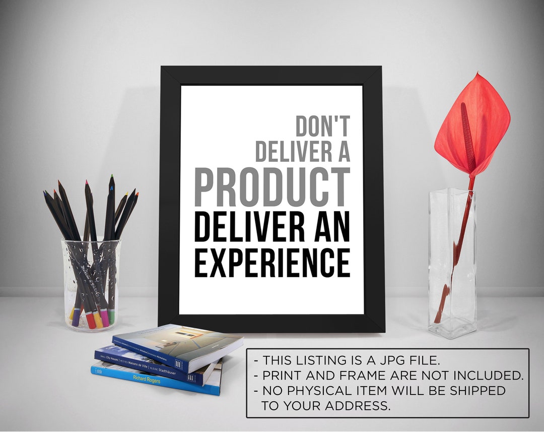 Don't Deliver A Product Deliver an Experience, Business Experience ...