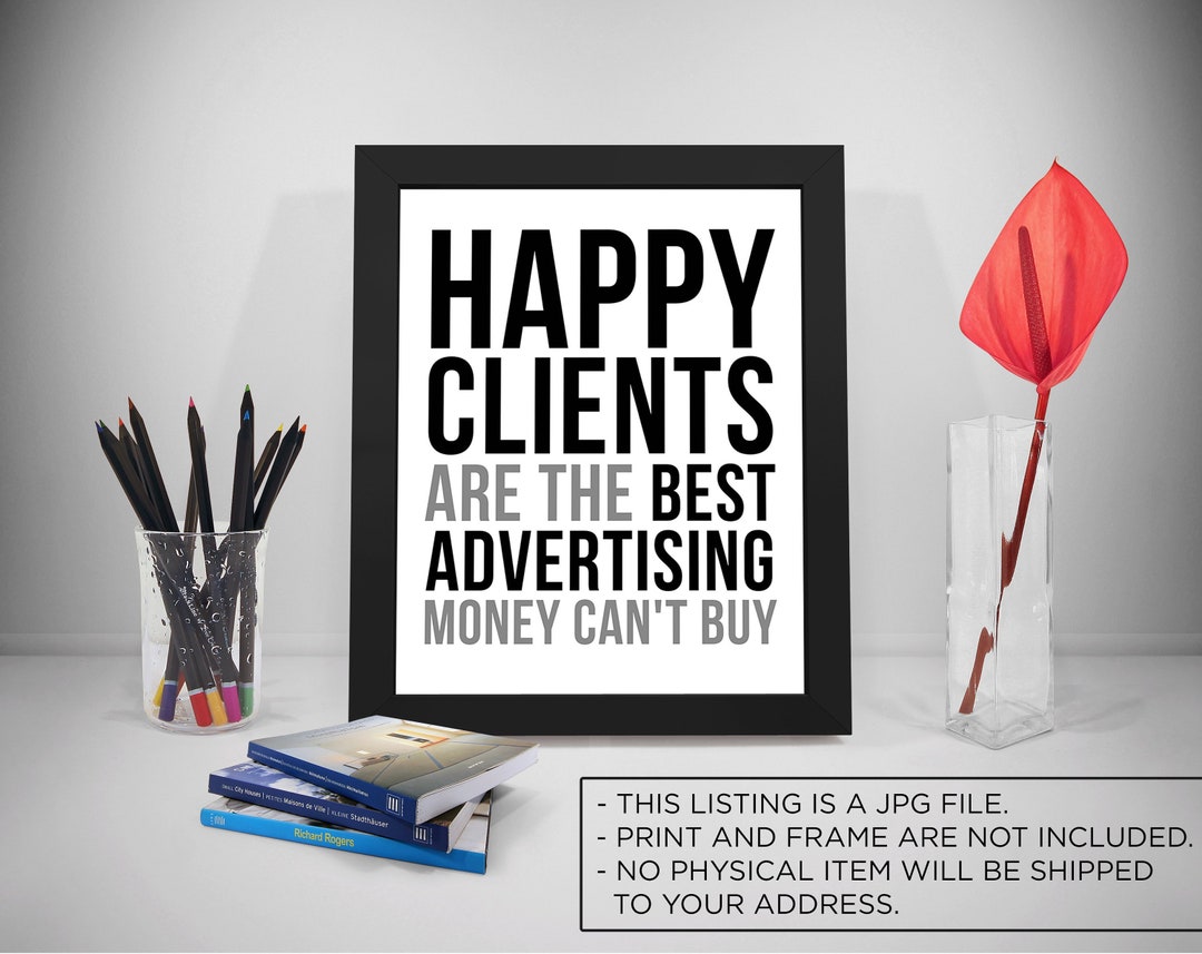 Happy Clients Are the Best Advertising Money Can't Buy, Advertising ...