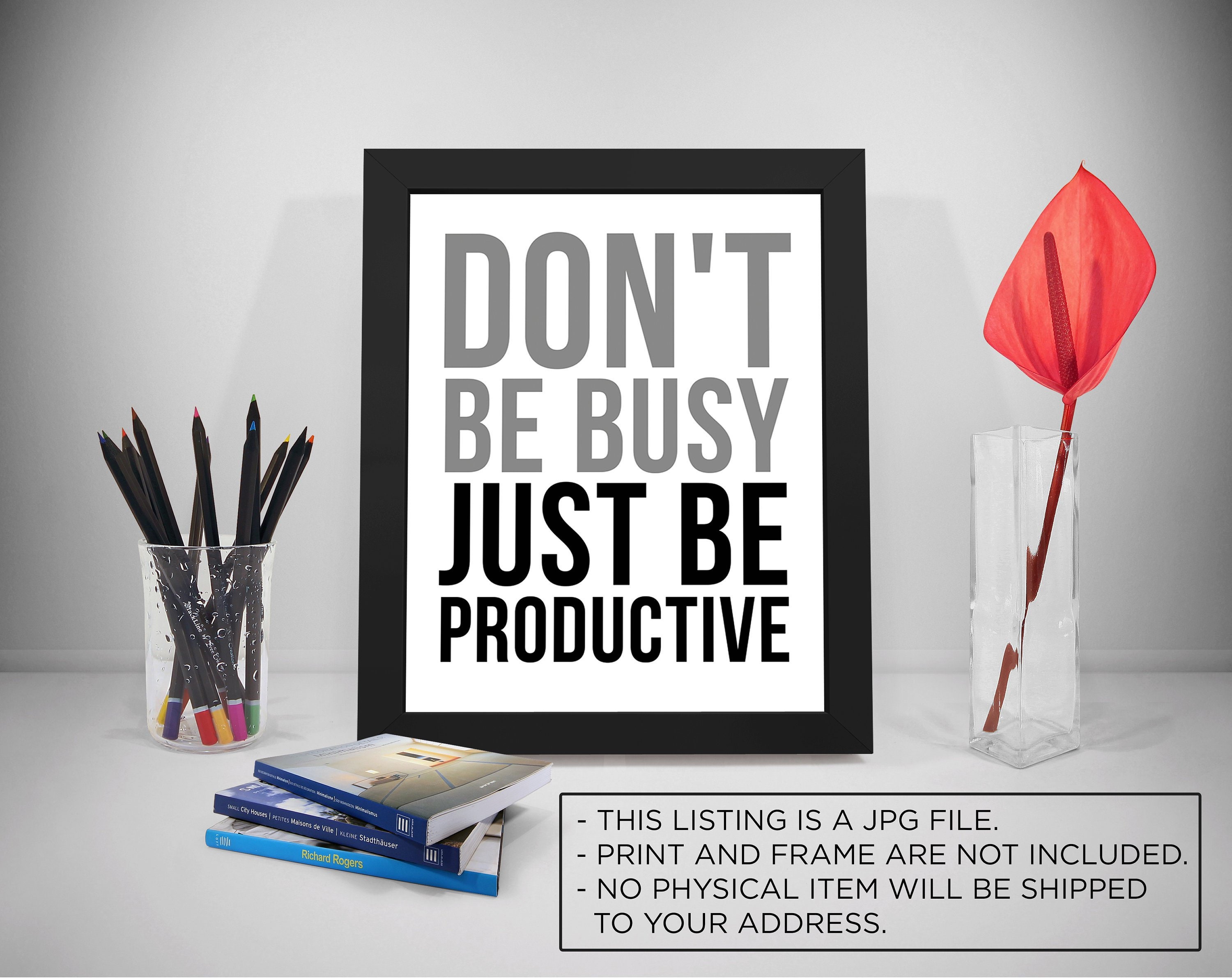 Don't Be Busy Just Be Productive Quote, Busy Poster, Productive Print ...