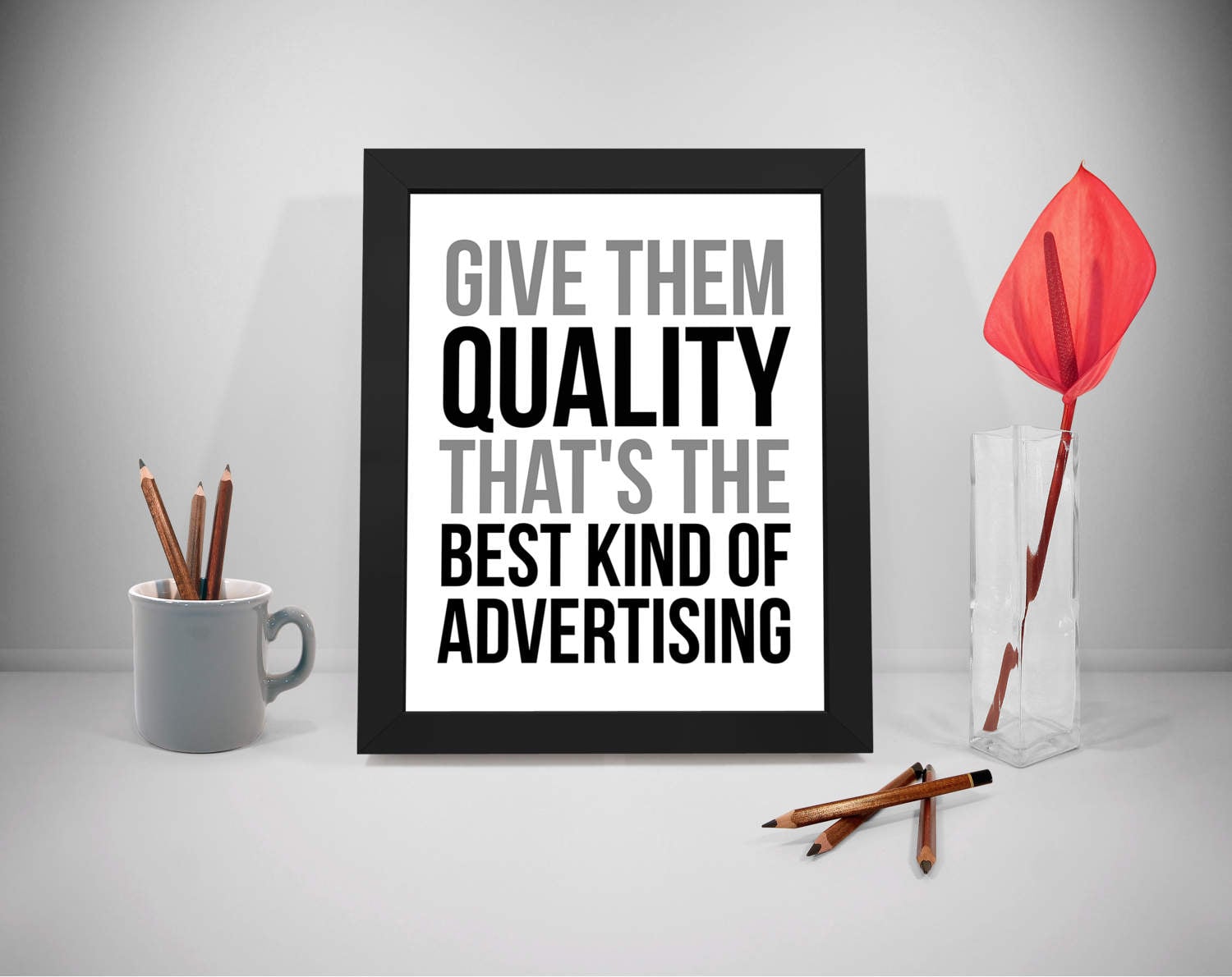 Give Them Quality, Advertising Printable Quotes, Quality Sayings ...