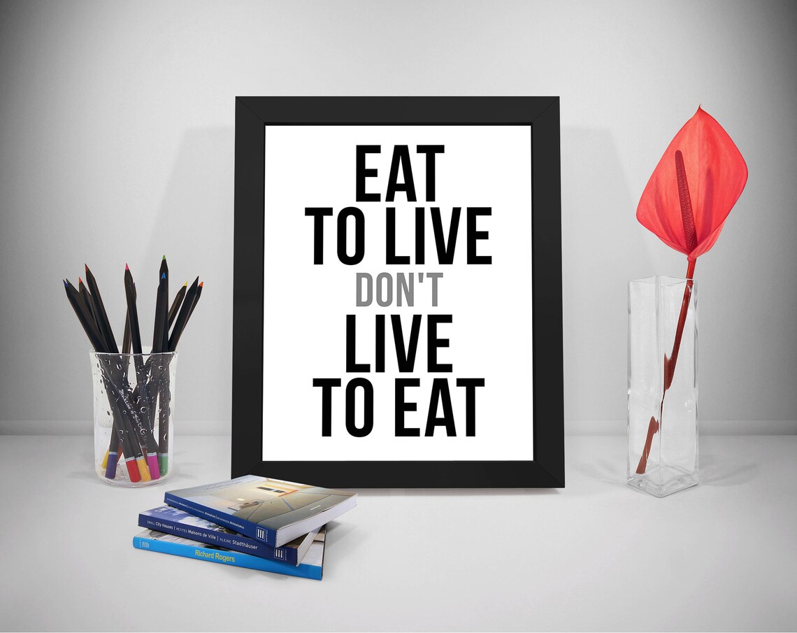 Eat to Live Don't Live to Eat, Eating Quotes, Eat Quotes, Eating Quotes ...