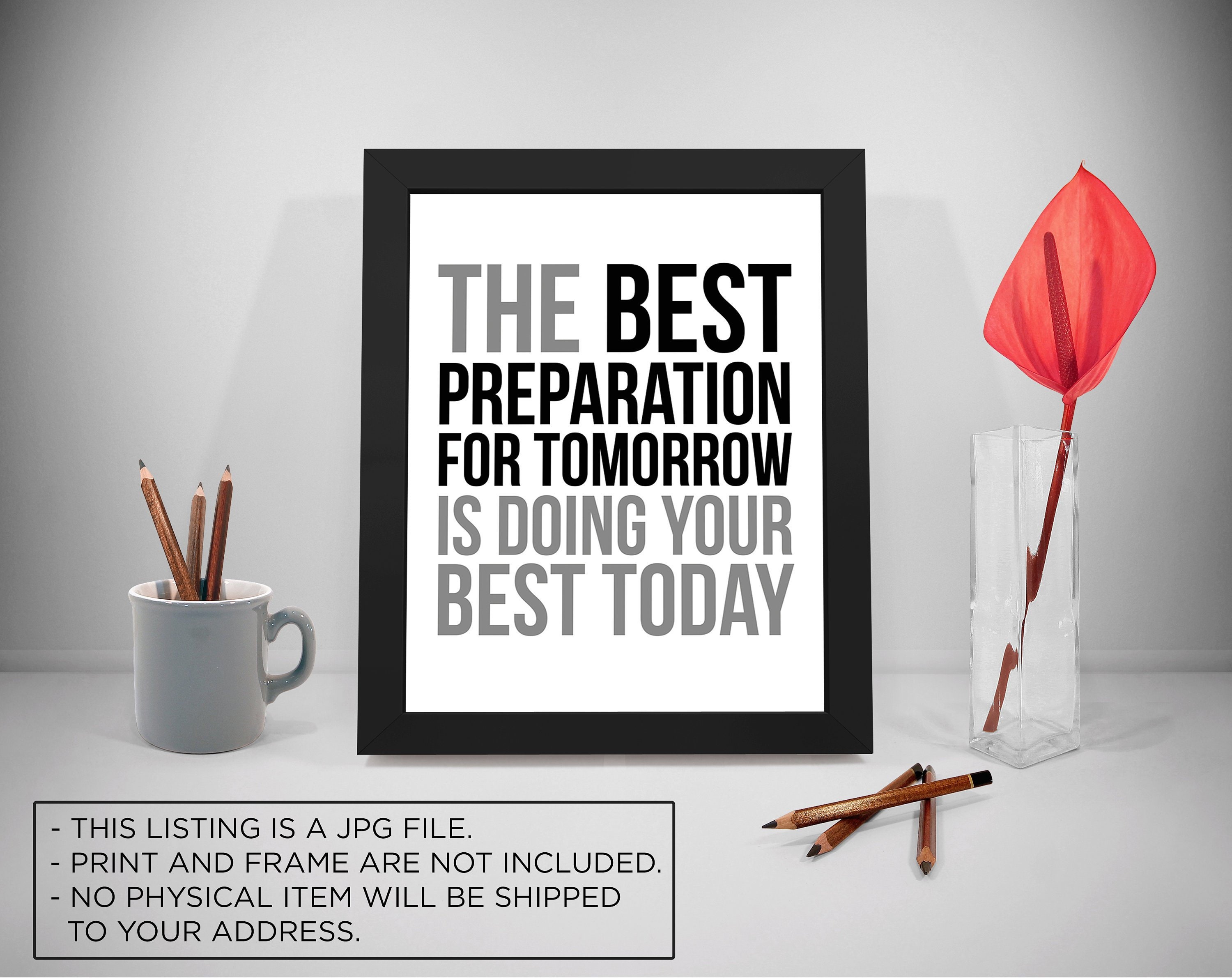 The Best Preparation for Tomorrow Printable Quotes, Tomorrow Sayings ...