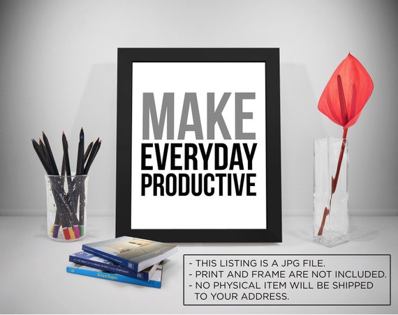 Make Everyday Productive Quotes Productive Poster Productive | Etsy