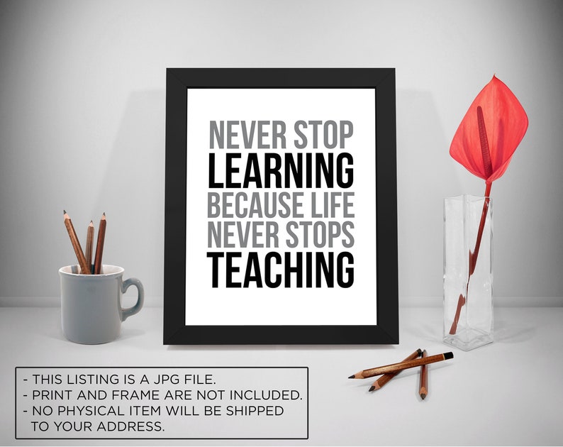 Never Stop Learning, Learning Printable Quotes, Teacher Sayings ...