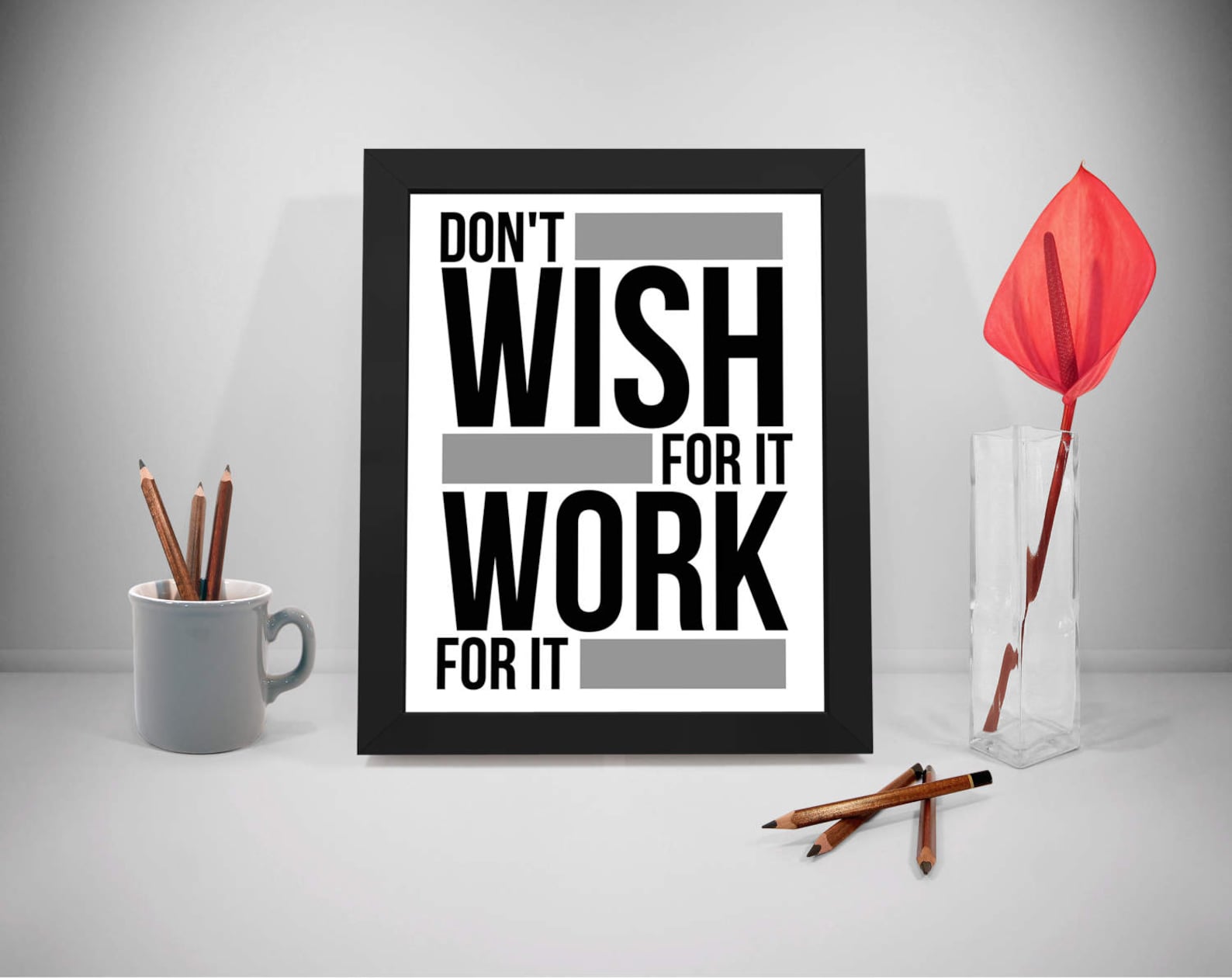 Dont Wish for It Work for It, Don't Wish for It Work for It Quotes ...