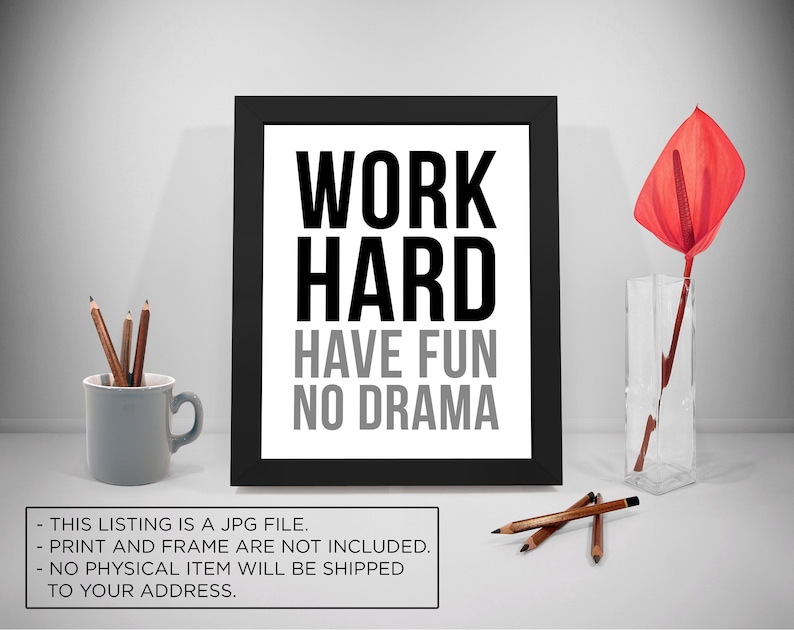 Work Hard Have Fun No Drama, Work Hard Printable Quotes, Have Fun ...