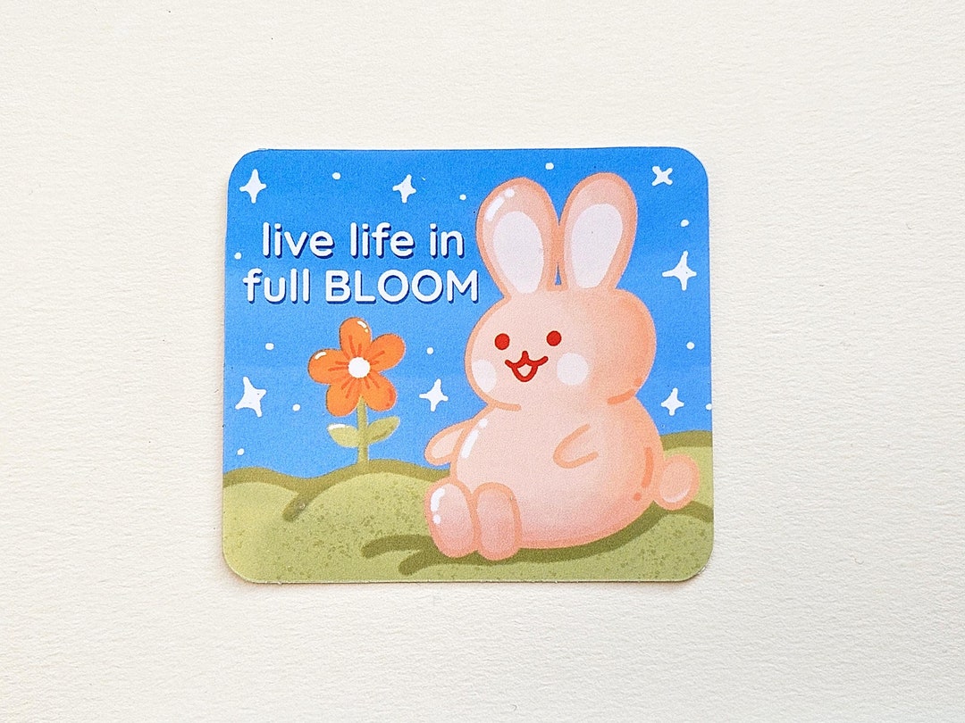 Live Life in Full Bloom Cute Sticker Kawaii Bunny Stickers Cute ...