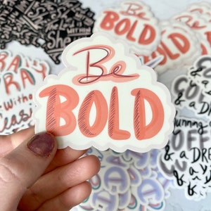 Be Bold Sticker Encouragement Sticker, Waterproof Vinyl Stickers ...