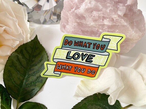 Positive Quote Sticker Do What You Love Sticker Love What | Etsy