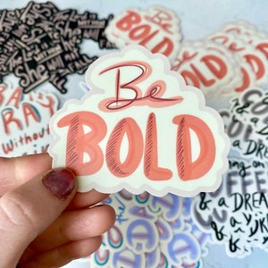 Be Bold Sticker Encouragement Sticker, Waterproof Vinyl Stickers ...