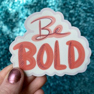 Be Bold Sticker Encouragement Sticker, Waterproof Vinyl Stickers ...