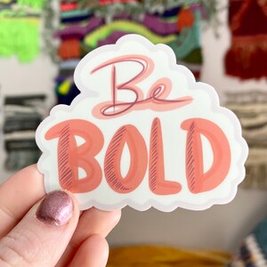 Be Bold Sticker Encouragement Sticker, Waterproof Vinyl Stickers ...