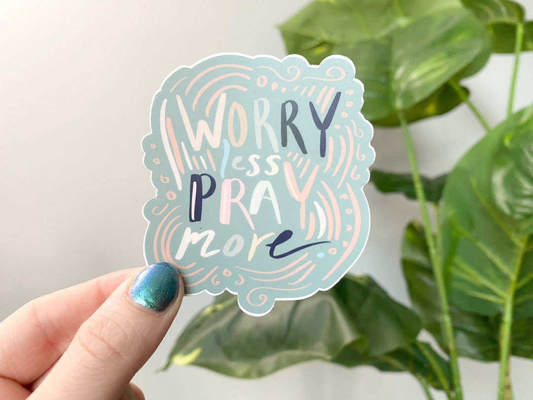 Worry Less Sticker Worry Less Pray More Sticker Jesus Decal - Etsy