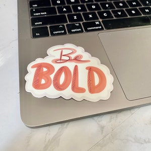 Be Bold Sticker Encouragement Sticker, Waterproof Vinyl Stickers ...