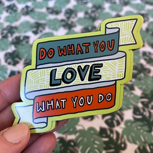 Positive Quote Sticker Do What You Love Sticker, Love What You Do ...