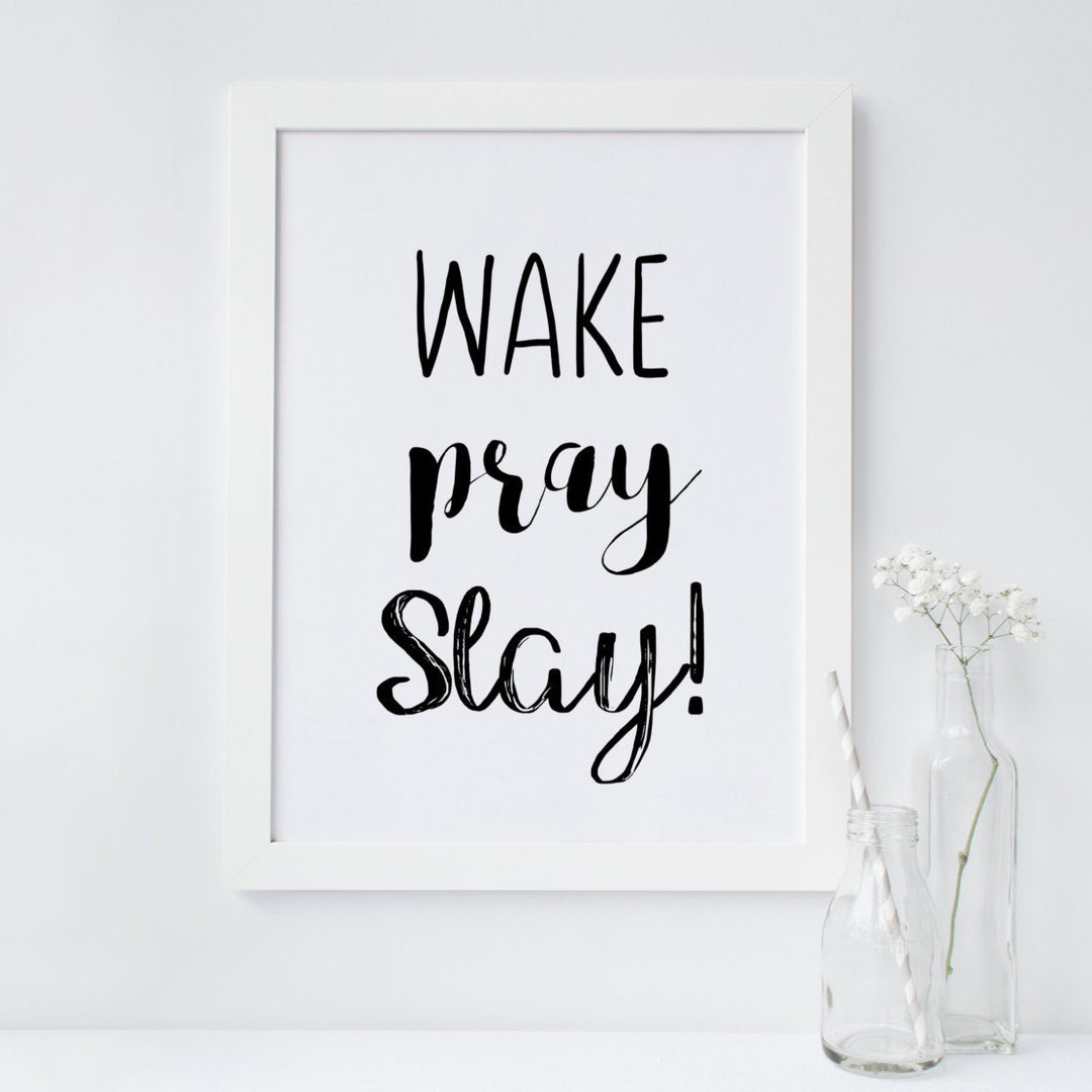 Wake Pray Slay Wall Art Print, Slay Printable Wall Art, Slay Wall Decor ...