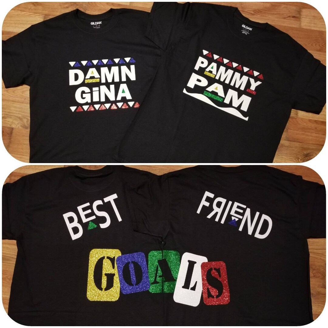 Damn Gina & Pammy Pam Best Friend Goals **price per Shirt** - Etsy