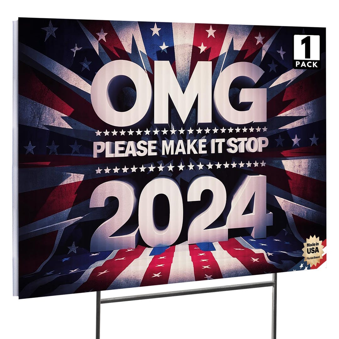 Funny 'OMG Please Make It Stop 2024' Yard Signs With Stakes, Double ...