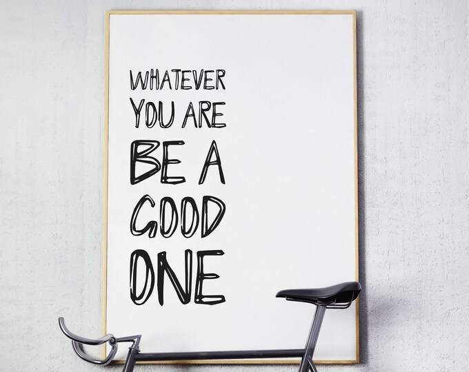 Whatever You Are Be a Good One Inspirational Prints - Etsy