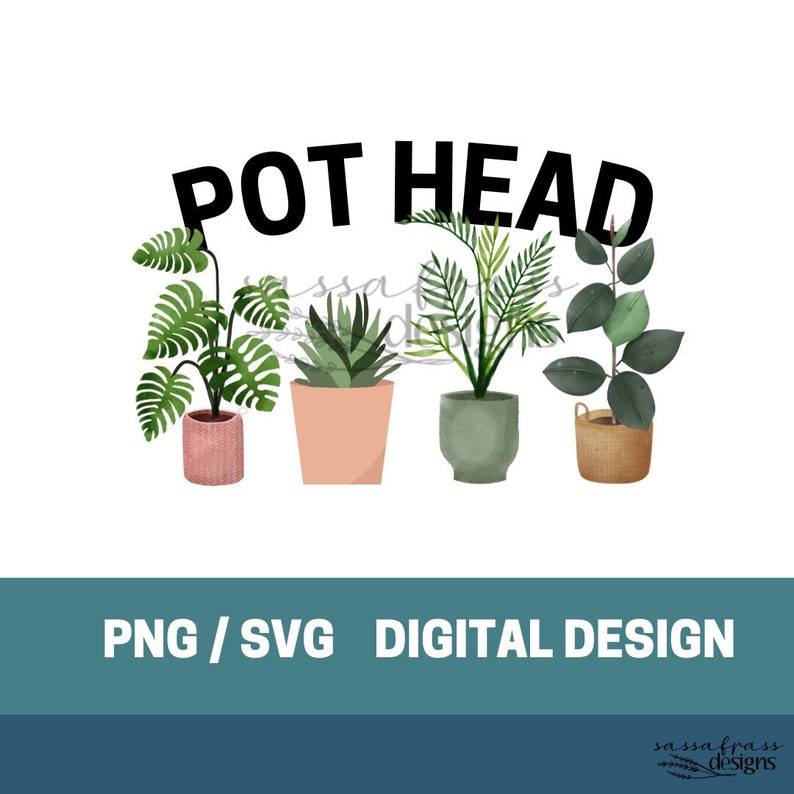 Pothead Plant PNG/SVG Direct to Film Transfer, Pot Head, Plant Lover ...