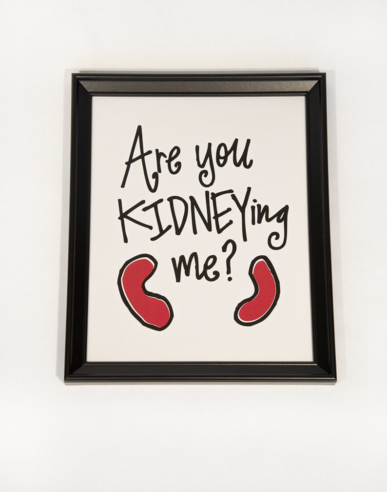 Kidneying Me: Art Print, Kidney Donor Gift, Kidney Transplant, Kidney ...