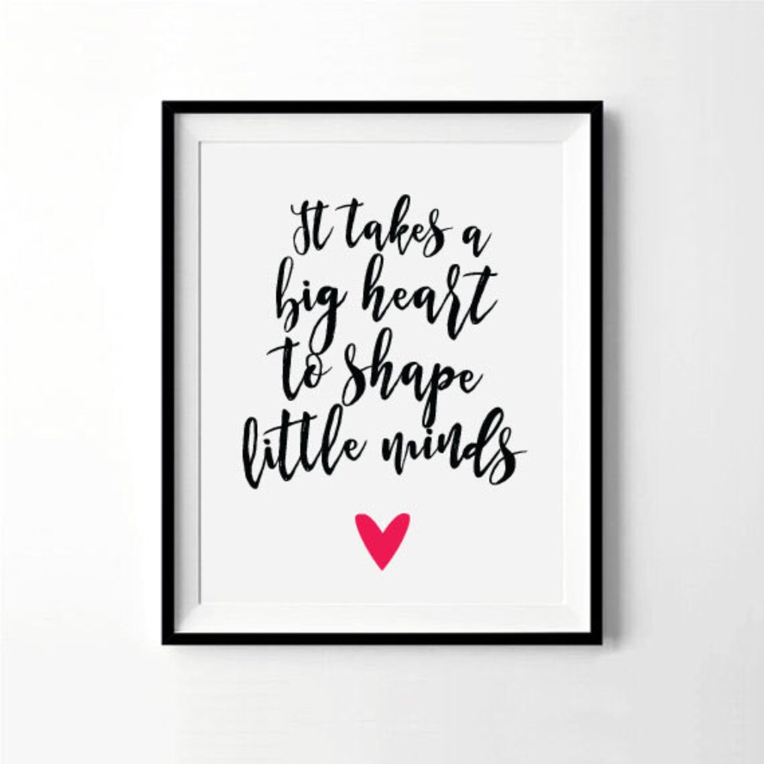 Teacher Appreciation Print Gift | It Takes A Big Heart to Shape Little ...