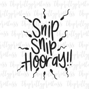 Snip Snip Hooray SVG Vasectomy Shirt | Funny Men's Vasectomy SVG ...