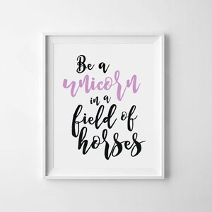 Be A Unicorn in A Field of Horses | Unicorn Print, Unicorn Decor ...