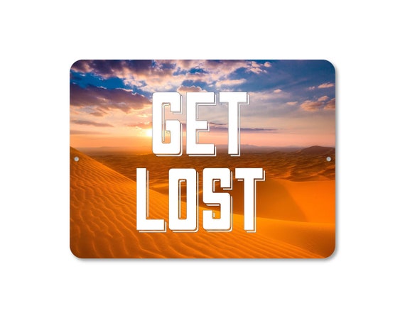 Get Lost Sign CUSTOM Get Lost / Sahara Desert Any Color | Etsy