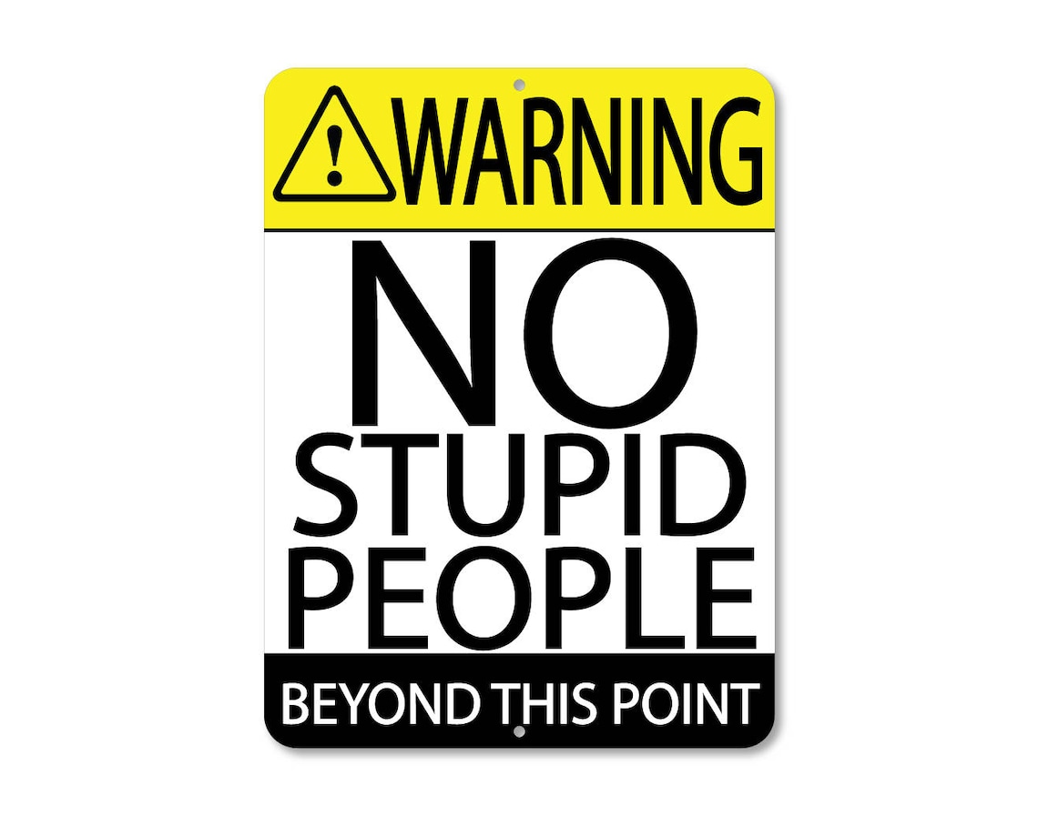 Warning No Stupid People CUSTOM Warning No Stupid People / - Etsy