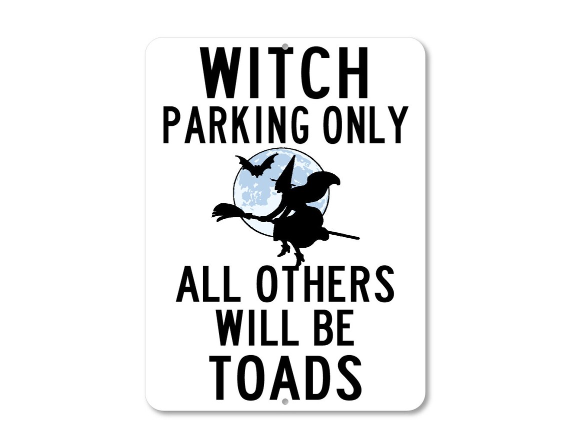 Witch Parking Sign - CUSTOM - Witch Parking Only / All Other Will Be ...
