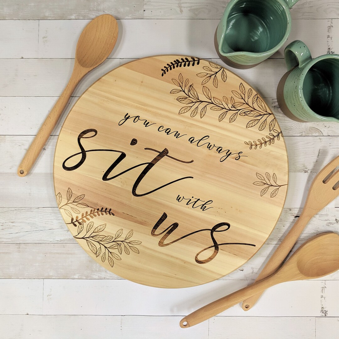 Engraved Rubberwood Lazy Susan- You Can Always Sit With Us - Etsy Engraved Rubberwood Lazy Susan- You Can Always Sit With Us - Etsy
