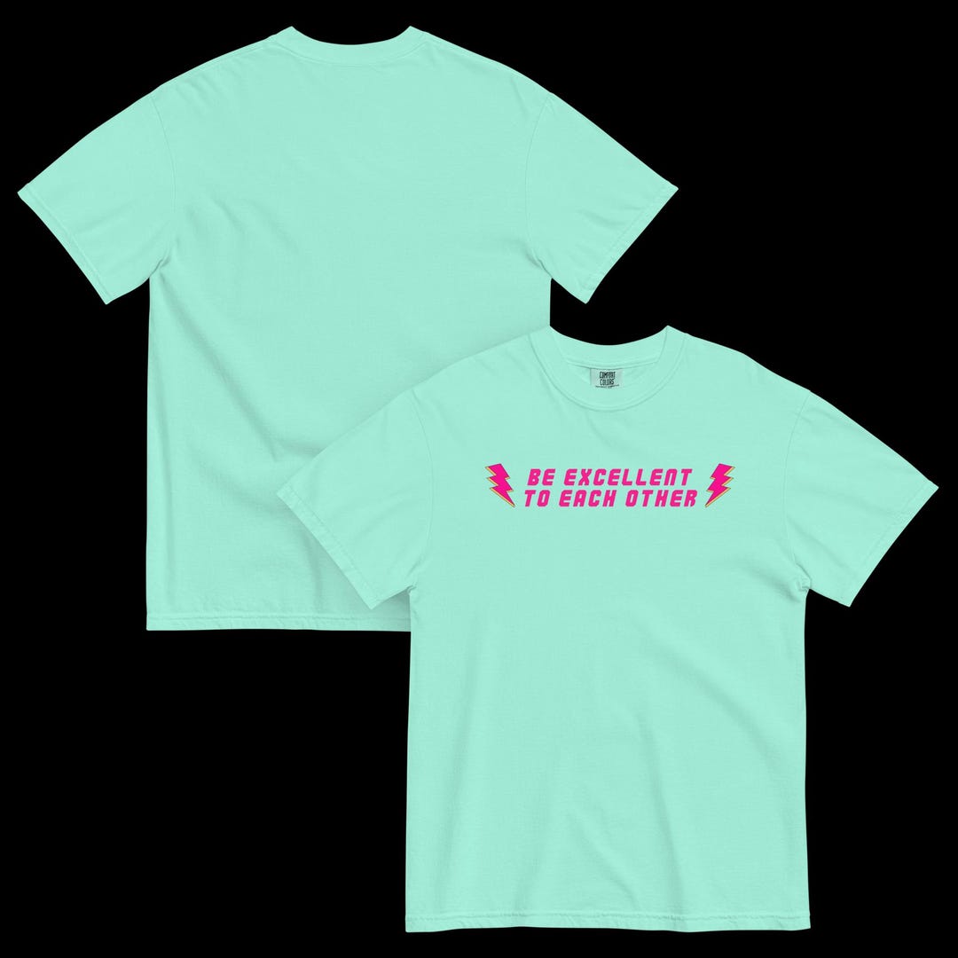 Be Excellent Heavyweight T-shirt, 80s Movie Quote - Etsy