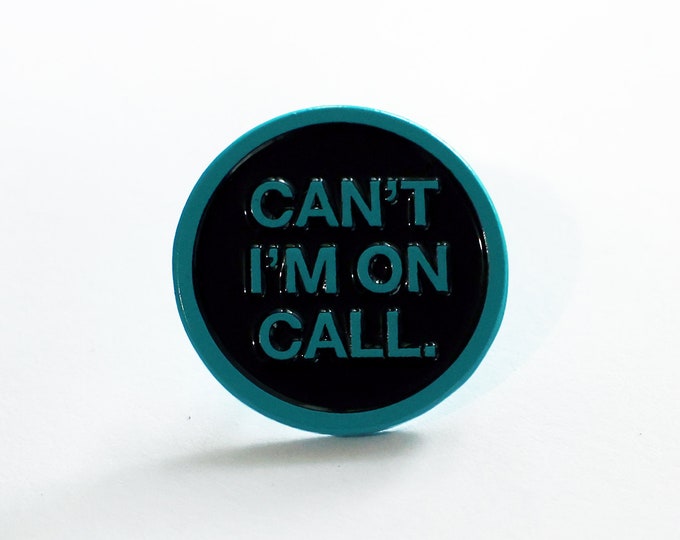 Radiology/nurse Pin - Can't I'm on Call - Etsy