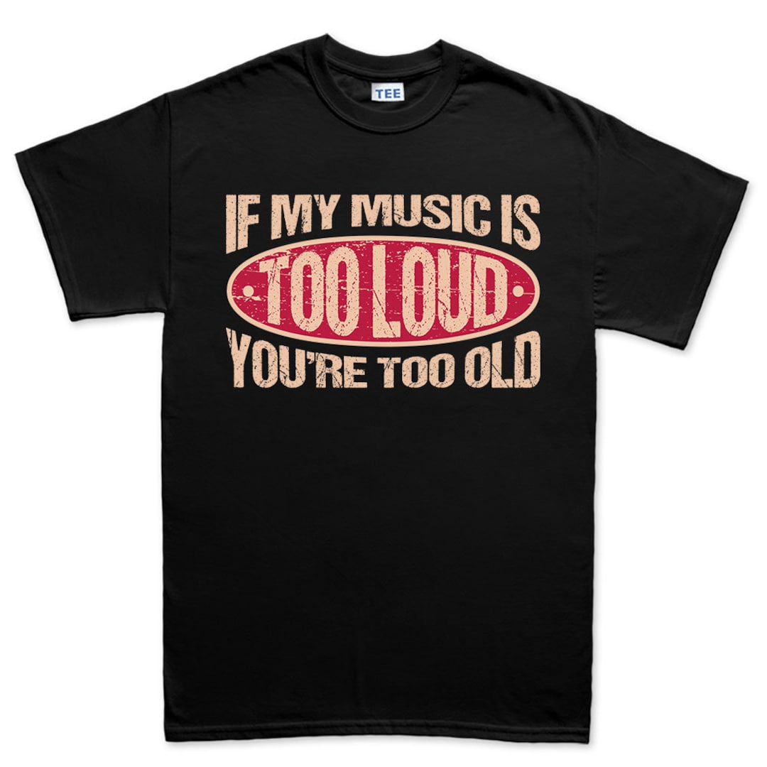 Funny 'too Loud' Music T-shirt - Novelty Warning Tee - Etsy