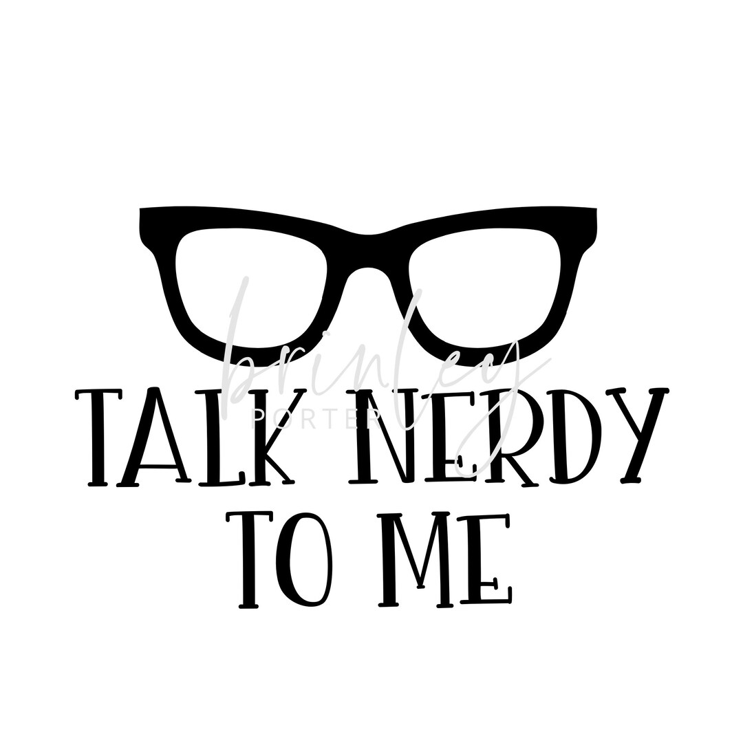 Talk Nerdy To Me Png Etsy