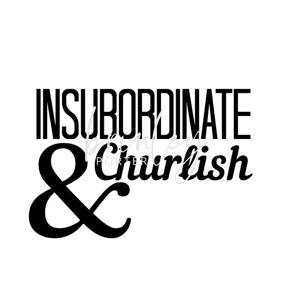 Insubordinate & Churlish PNG - Etsy
