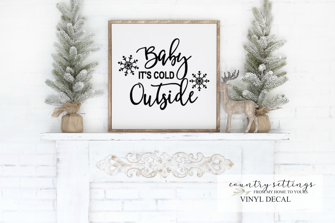 Baby Its Cold Outside Christmas Decals, Christmas Signs, Farmhouse ...