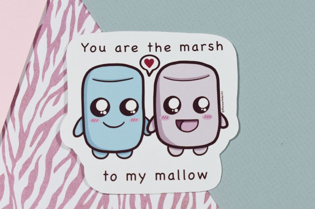 You Are the Marsh to My Mellow | Die-cut Sticker | Glossy Sticker ...