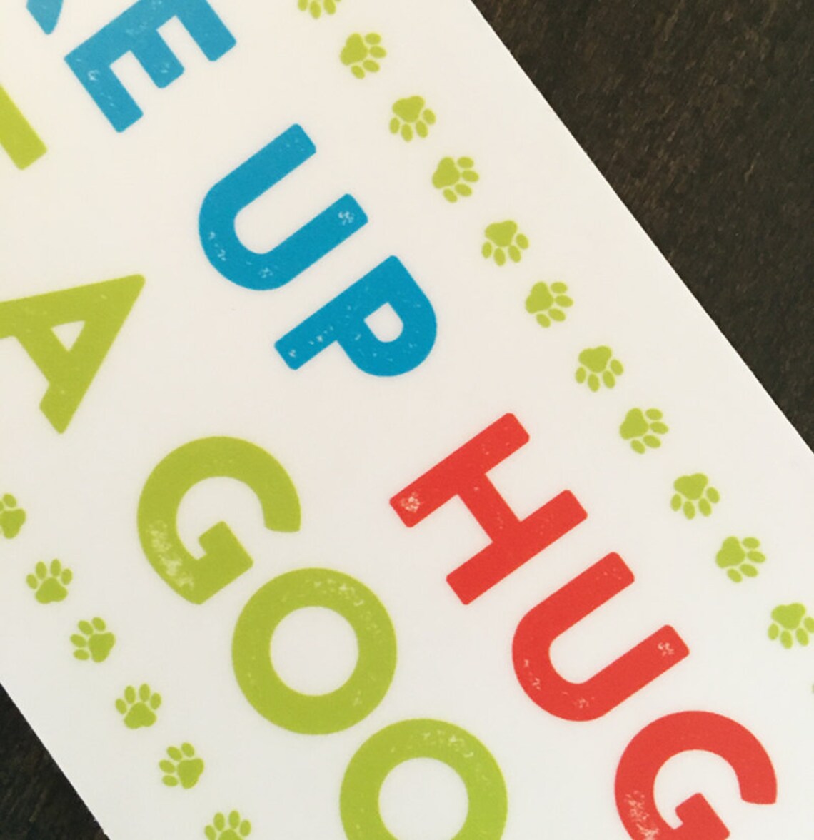 Vinyl Bumper Sticker. Wake up Hug Dog Have a Good Day. Dog Lover ...