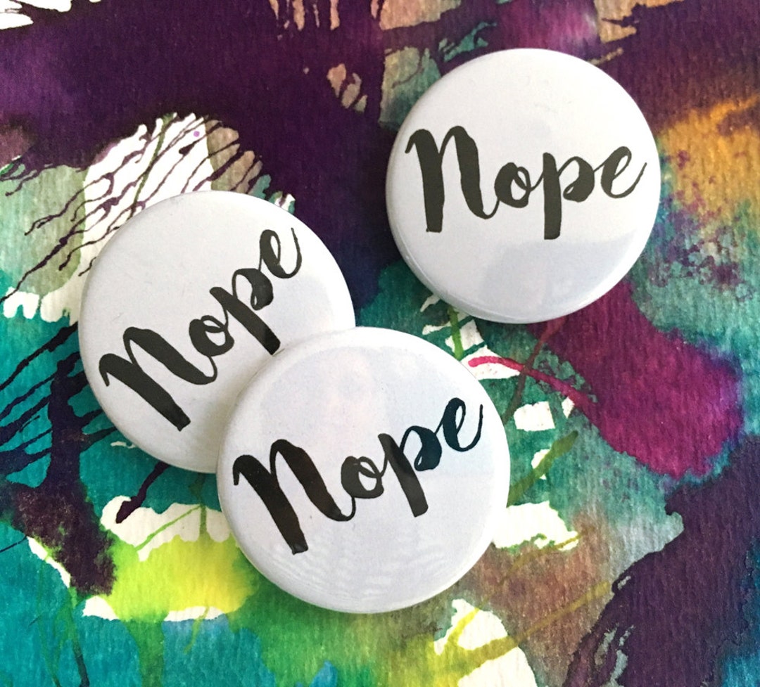 Nope Pinback Button 1.25 Inch Round 31.75 Mm. Sarcastic Humor Pin ...